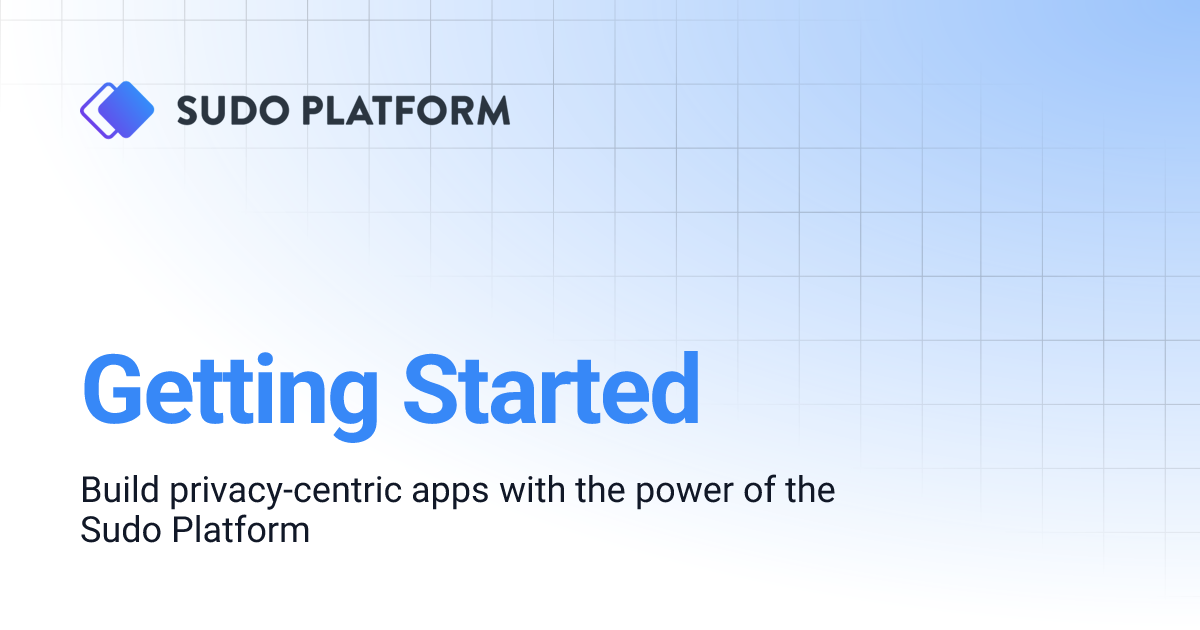 Getting Started | Sudo Platform