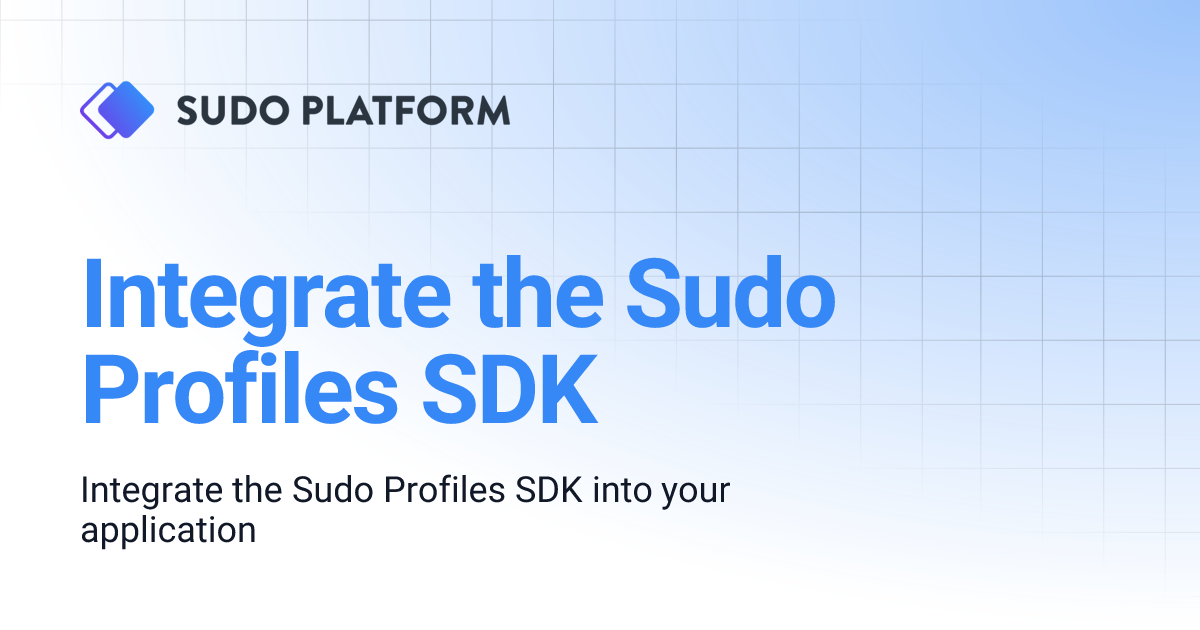 Integrate the Sudo Profiles SDK | Sudo Platform