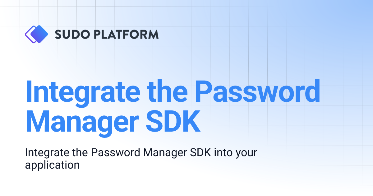 Integrate the Password Manager SDK | Sudo Platform