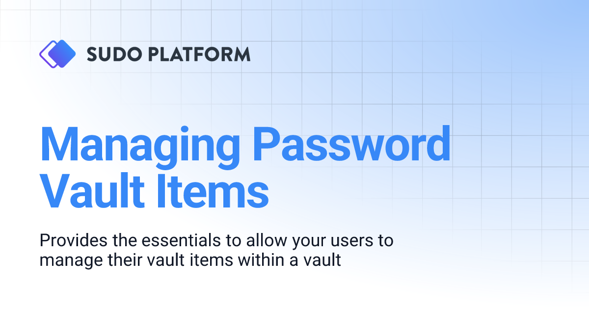 Managing Password Vault Items | Sudo Platform