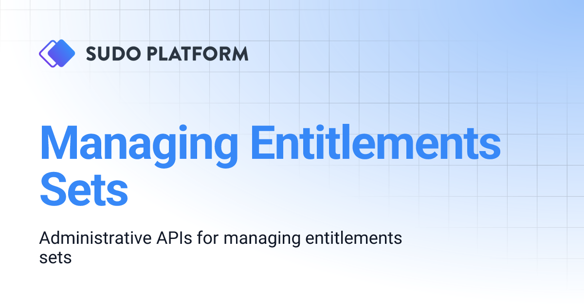 Managing Entitlements Sets | Sudo Platform