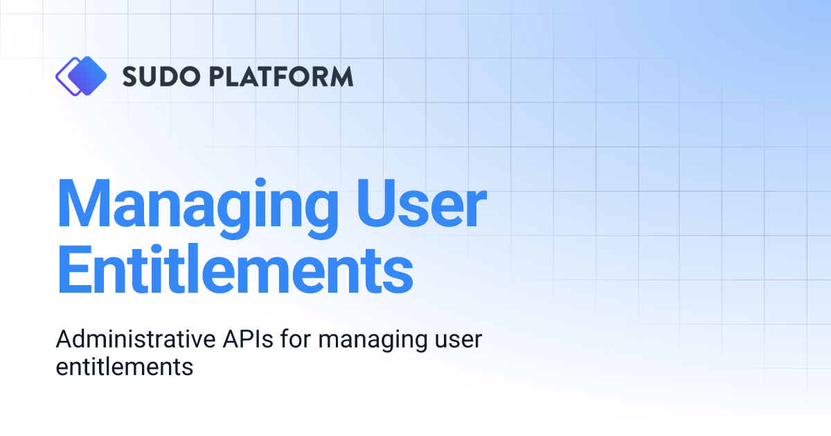 Managing User Entitlements | Sudo Platform