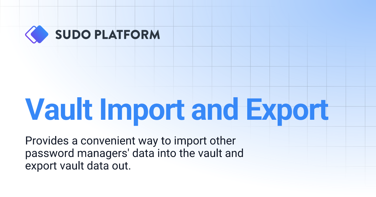 Vault Import and Export | Sudo Platform