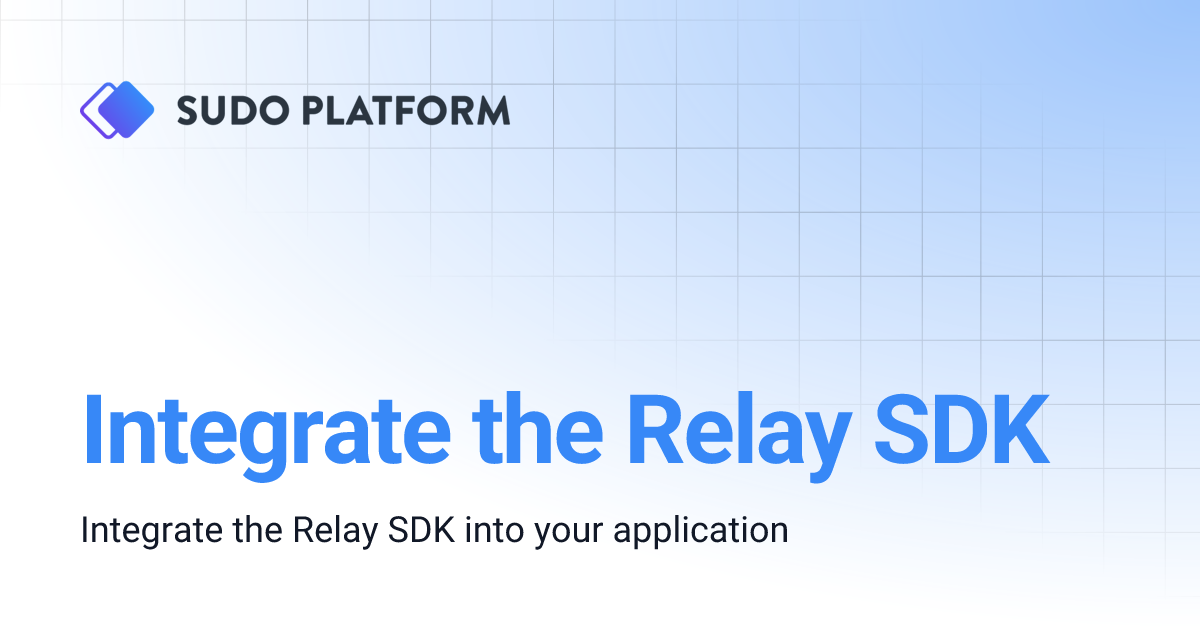 Integrate the Relay SDK | Sudo Platform