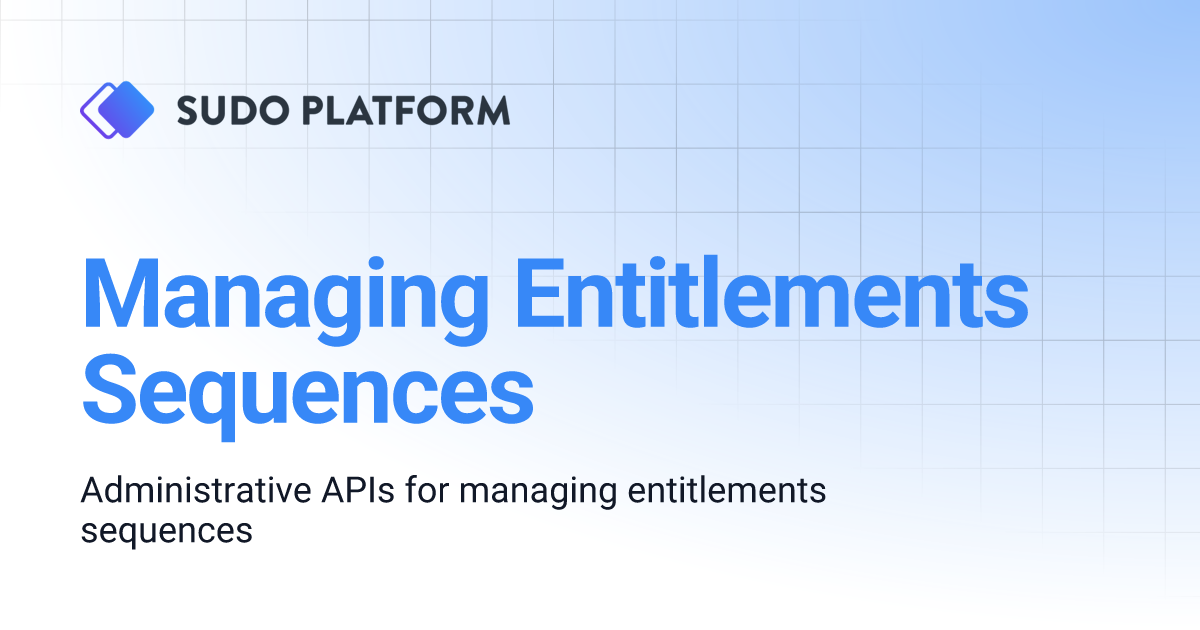 Managing Entitlements Sequences | Sudo Platform