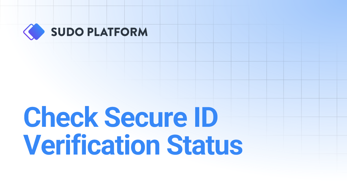 Check Secure ID Verification Status | Sudo Platform